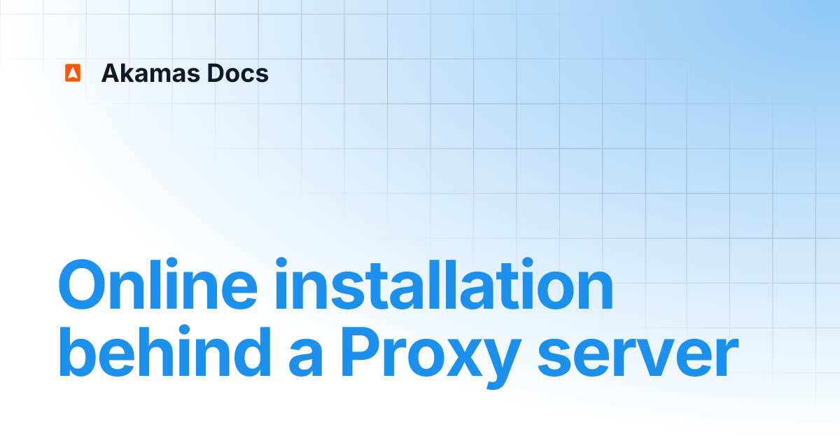 Online installation behind a Proxy server | Akamas Docs