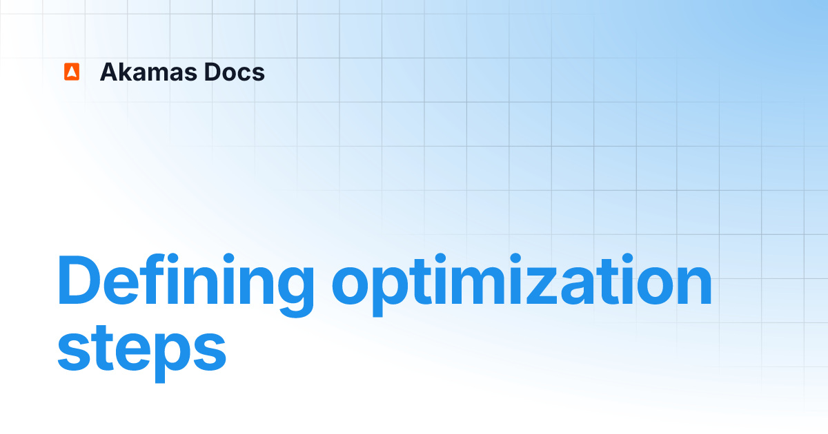 Defining optimization steps | Akamas Docs