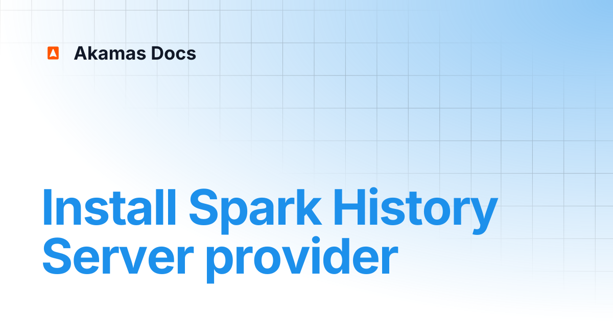 Install Spark History Server provider | 3.1.3 | Akamas Docs