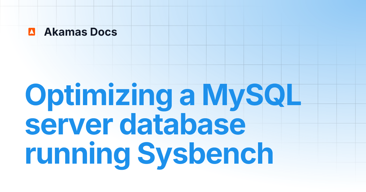 Optimizing a MySQL server database running Sysbench | Akamas Docs