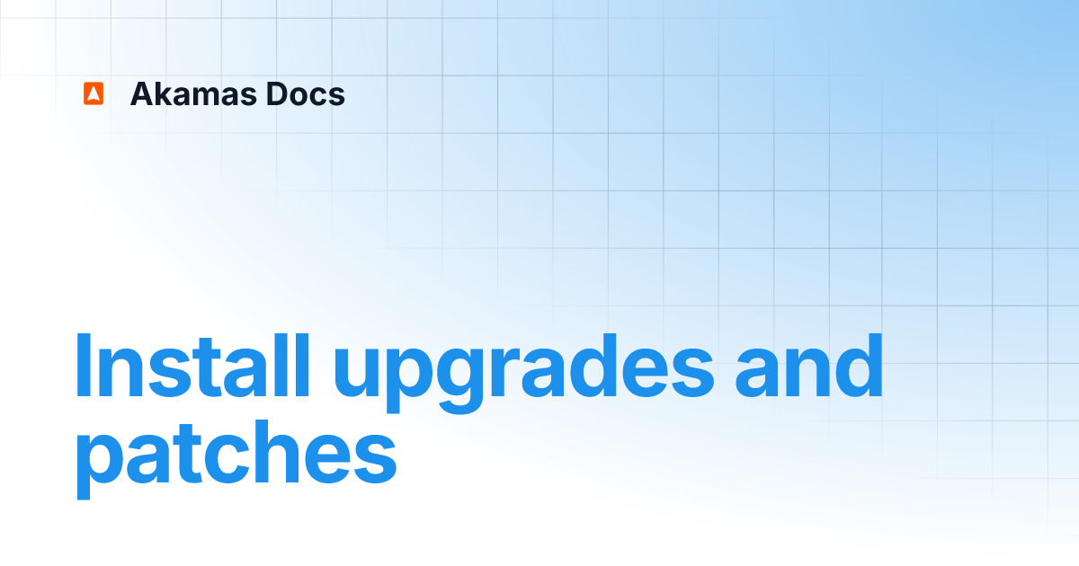 Install Upgrades And Patches Akamas Docs
