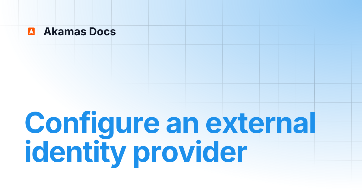 Configure an external identity provider | 3.3.1 | Akamas Docs