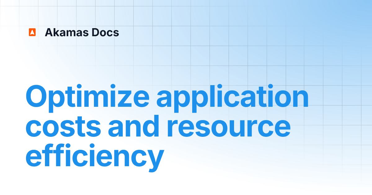 Optimize application costs and resource efficiency | Akamas Docs