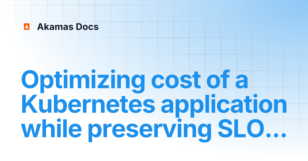 Optimizing Cost Of A Kubernetes Application While Preserving Slos In