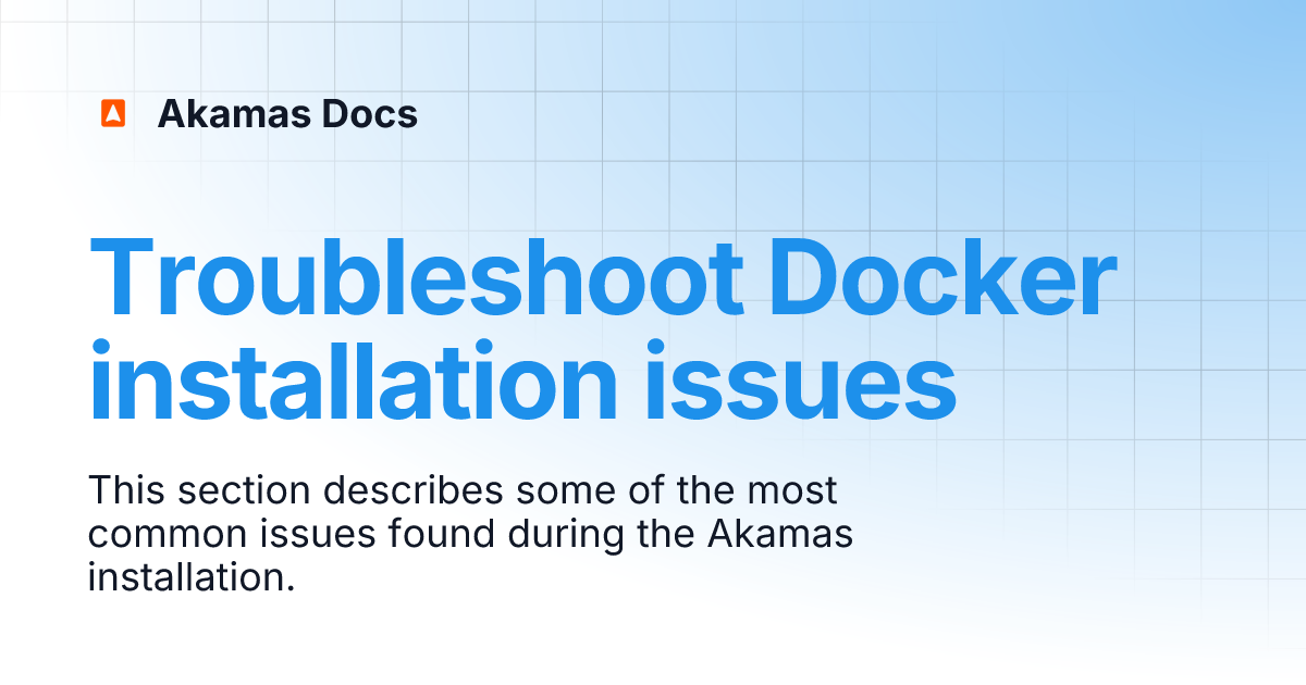 Troubleshoot Docker installation issues | Akamas Docs Troubleshoot Docker installation issues | Akamas Docs