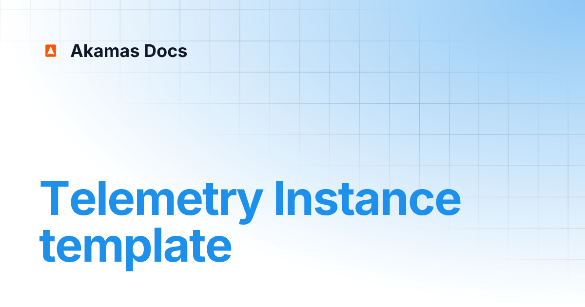 Telemetry Instance template | Akamas Docs