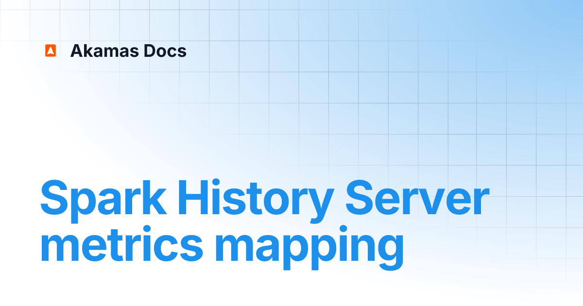 Spark History Server Metrics Mapping Akamas Docs