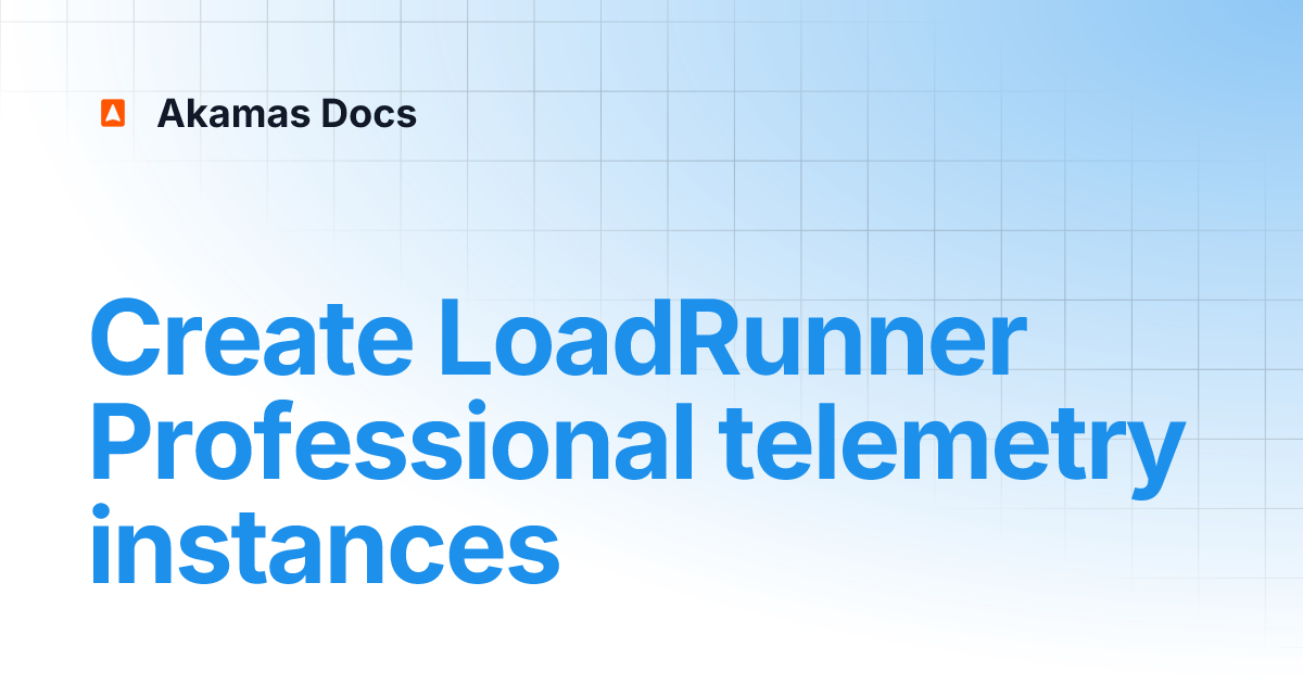Create LoadRunner Professional telemetry instances | Akamas Docs