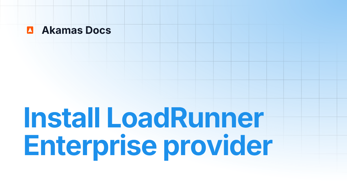 Install LoadRunner Enterprise provider | Akamas Docs