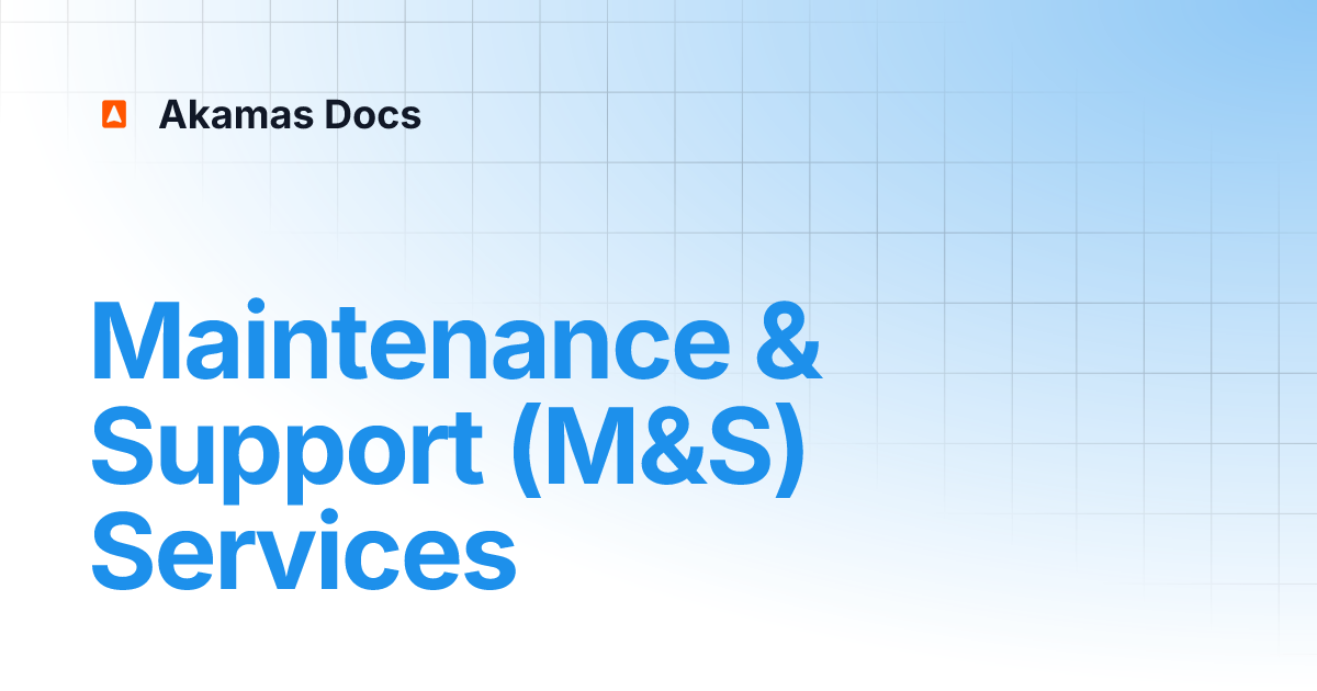 Maintenance & Support (M&S) Services | Akamas Docs