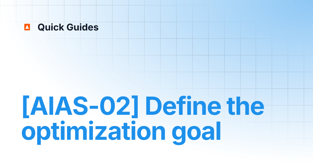 [AIAS-02] Define the optimization goal | Quick Guides