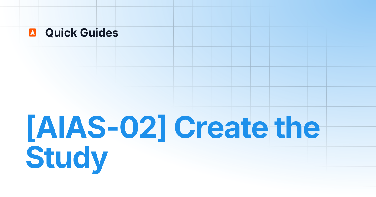 [AIAS-02] Create the Study | Quick Guides