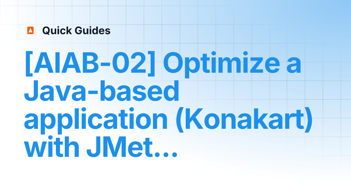 [AIAB-02] Optimize a Java-based application (Konakart) with JMeter | Quick Guides