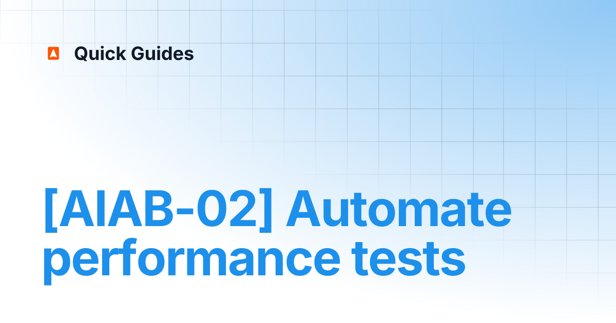 [AIAB-02] Automate performance tests | Quick Guides